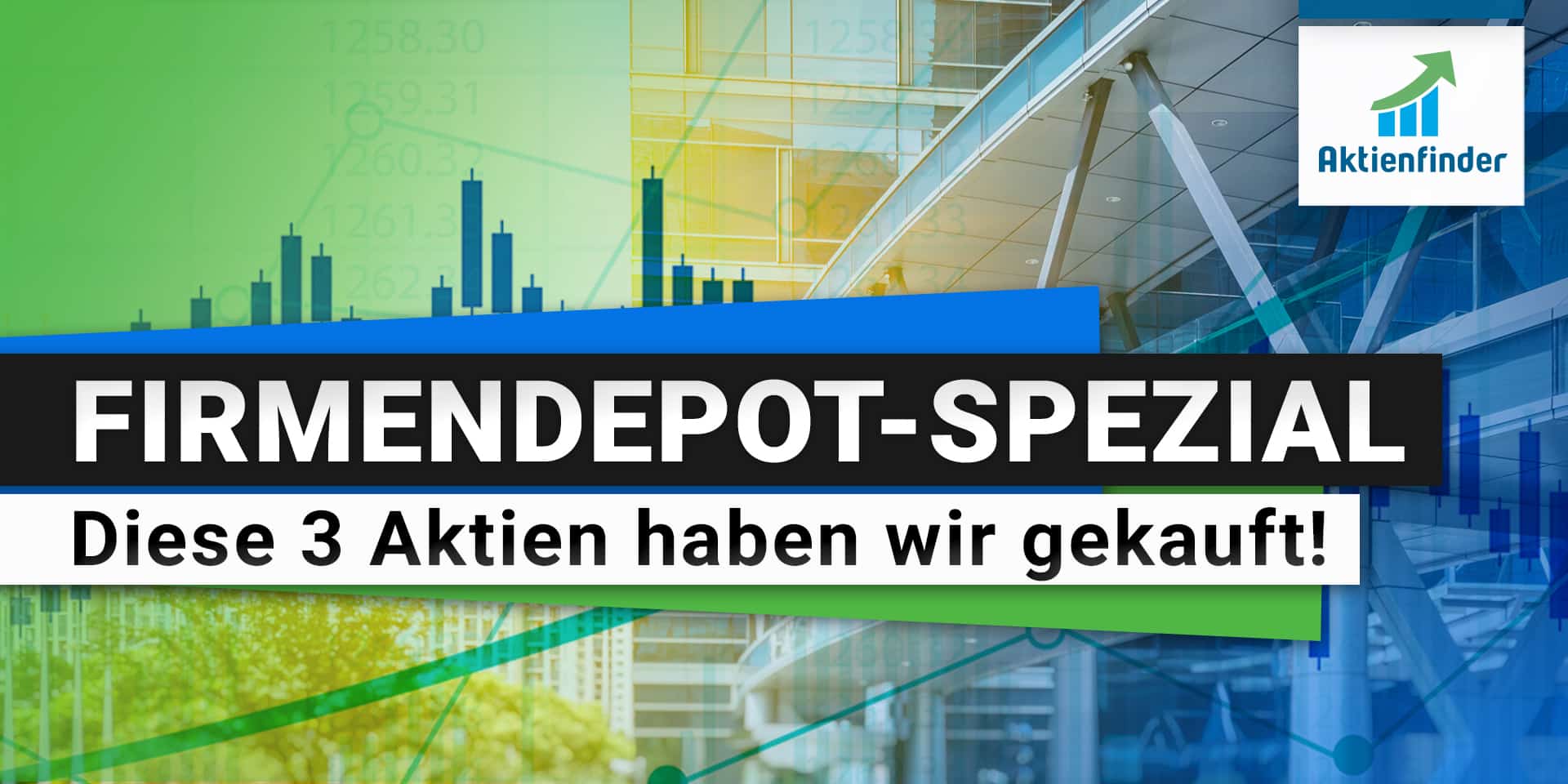 Firmendepot-Spezial – Diese 3 Aktien haben wir gekauft! - Aktienfinder Börsenbrief